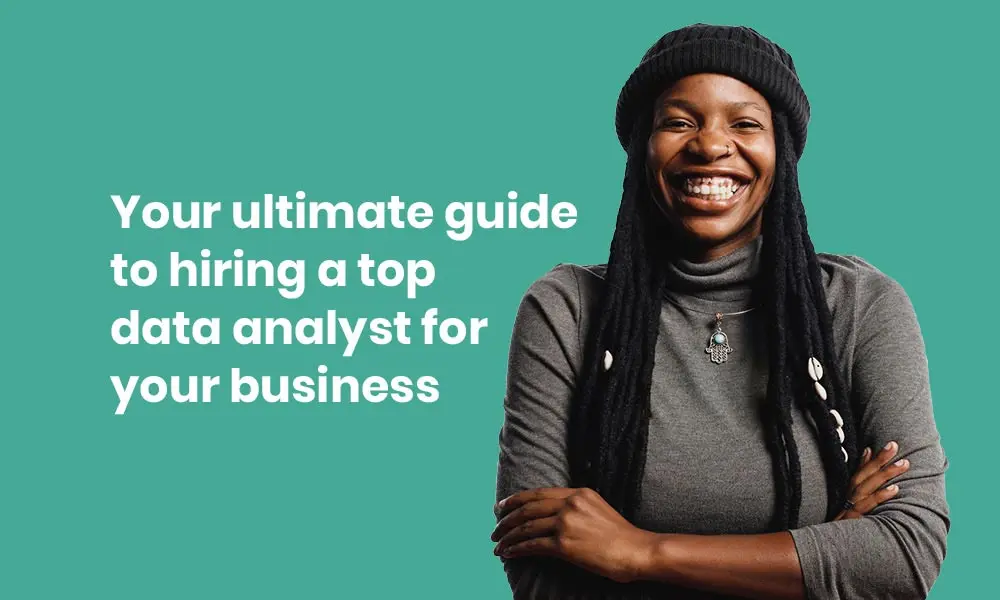 Ultimate guide to hiring a top data analyst for your business - TG