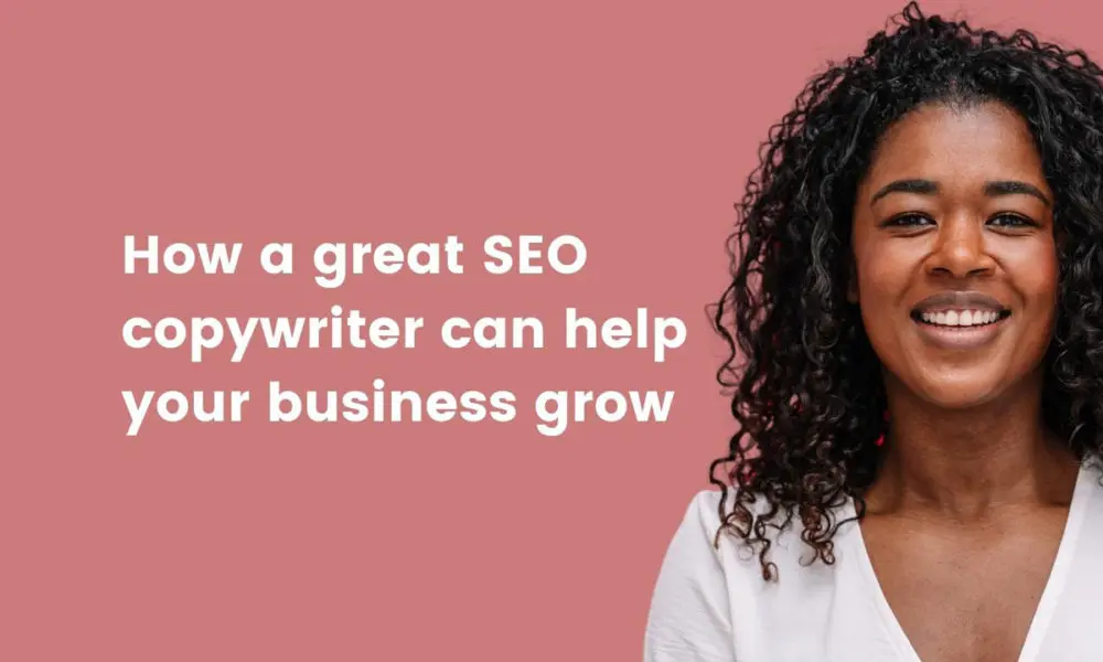 How a great SEO copywriter can help your business grow - TG