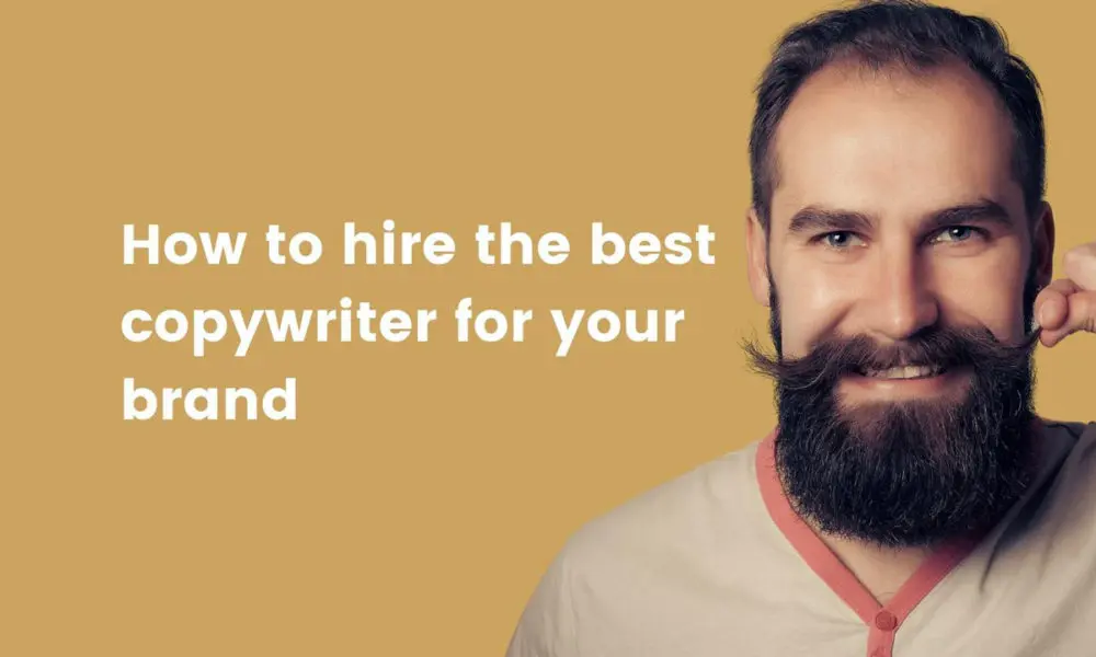 How to hire the best copywriter for your brand - TG