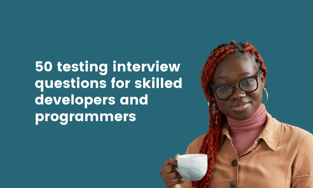 50 testing interview questions for skilled developers and programmers - TG