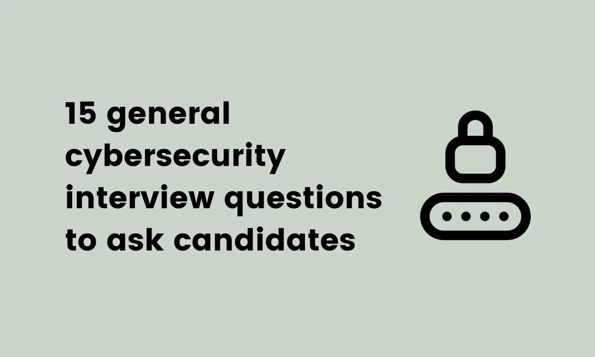111 cybersecurity interview questions for your candidates - TestGorilla