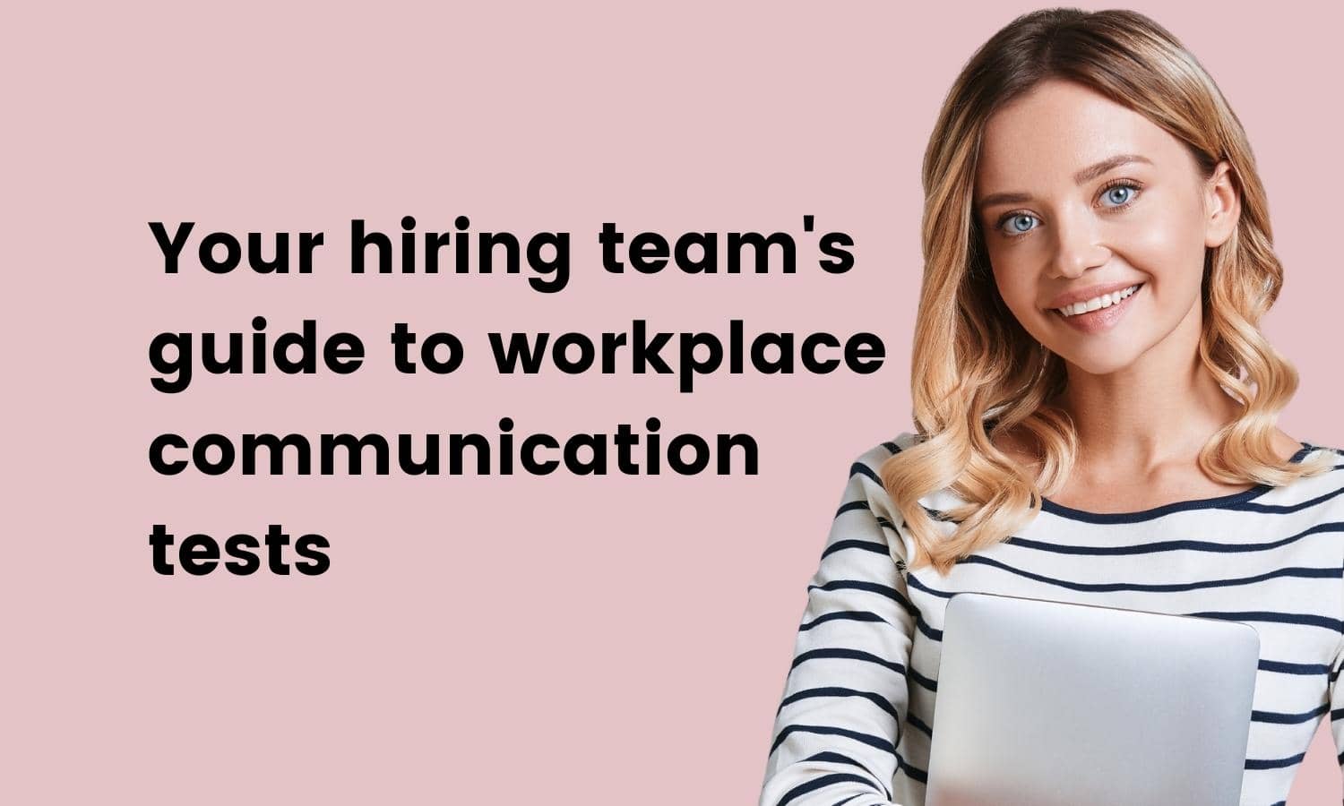 Your hiring team's guide to workplace communication tests