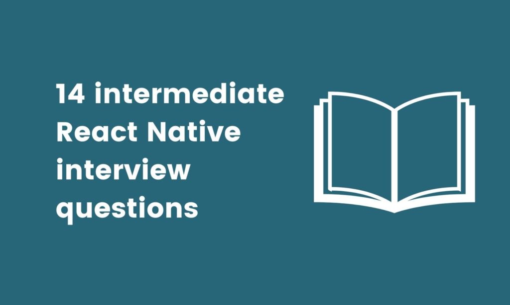 40 React Native interview questions and answers for recruiters ...