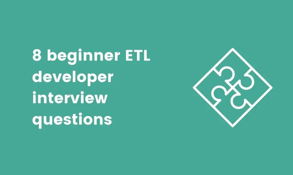25 ETL developer interview questions and answers for recruiters - TG