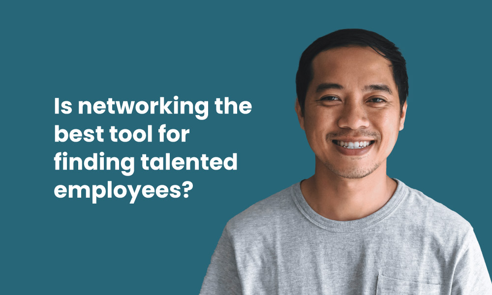 Is networking the best tool for finding talented employees? - TG