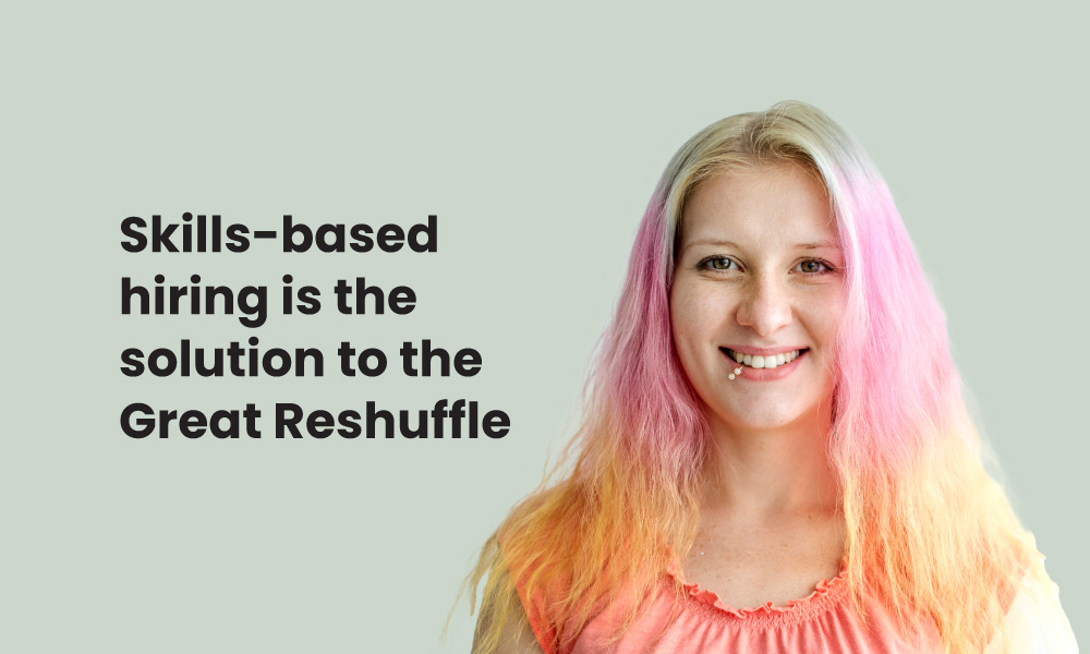 Skills-based hiring is the solution to the Great Reshuffle - TG