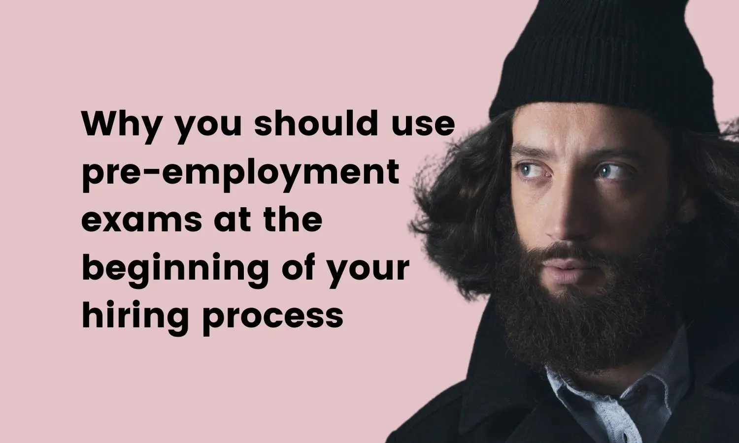 Why use pre-employment exams at the start of your hiring process