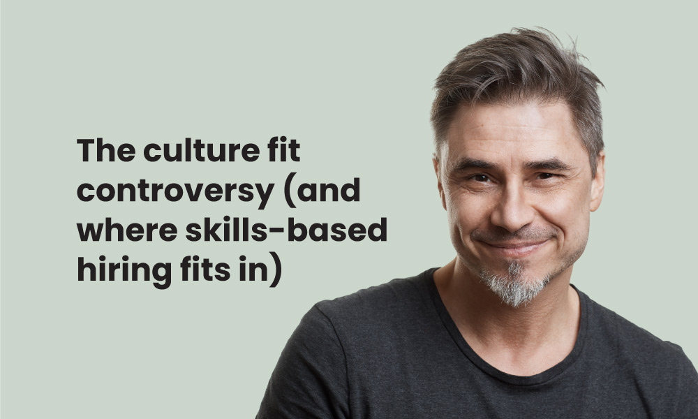 The culture fit controversy (and where skills-based hiring fits in) - TG