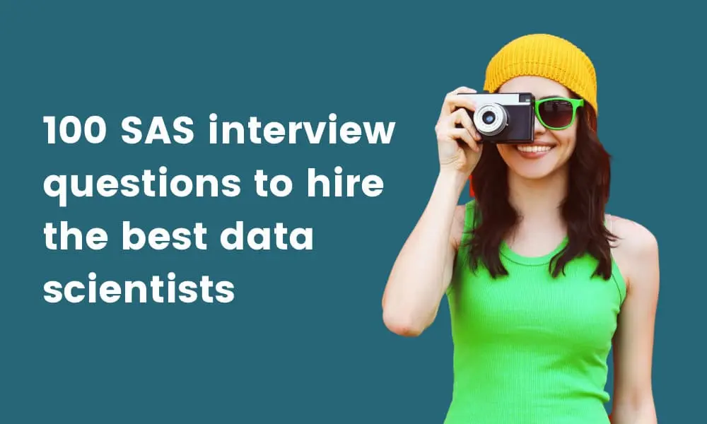 100 SAS interview questions to hire the best data scientists