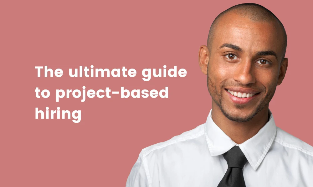 Ultimate guide to project-based hiring - TG