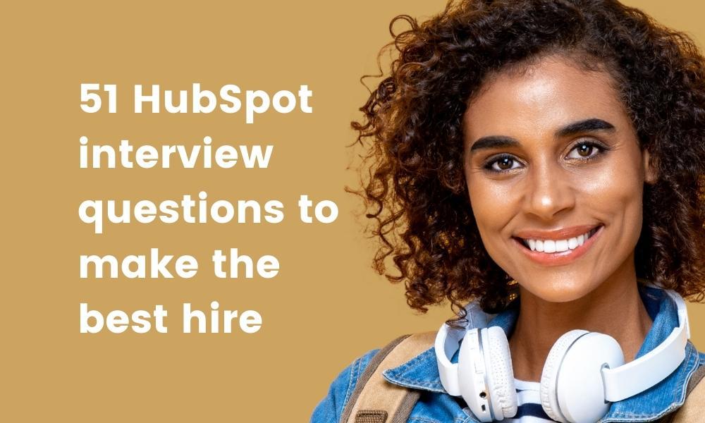 51 HubSpot interview questions to make the best hire - TestGorilla