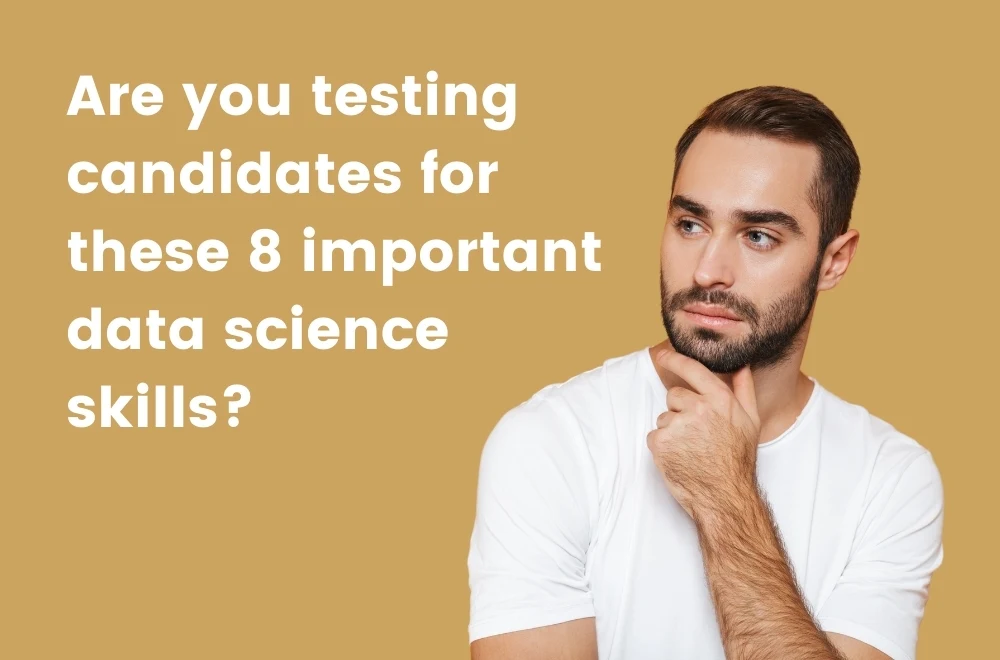 Are you testing candidates for these 8 important data science skills?