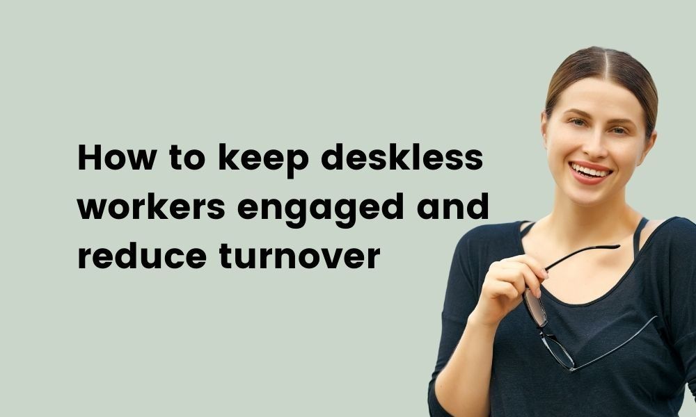 Keep deskless workers engaged and reduce turnover - TG