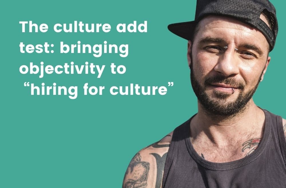 The culture add test: bringing objectivity to “hiring for culture ...