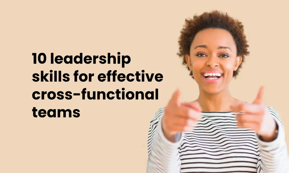 10 skills for an effective cross-functional team leadership