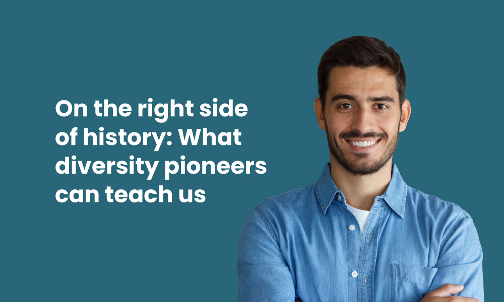 On the right side of history: What diversity pioneers can teach us - TG