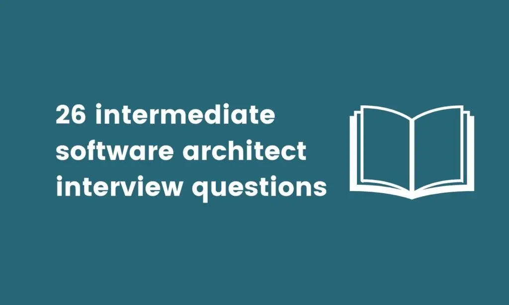 72 Software Architect Interview Questions and Answers