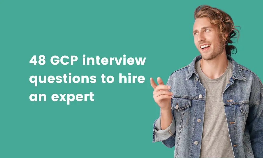 48 GCP Interview Questions and Answers to Hire an Expert