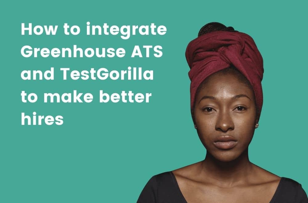 How to integrate Greenhouse ATS and TestGorilla to make better hires