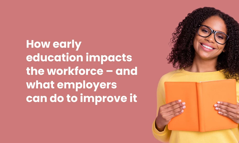 How early education impacts the workforce – and what employers can do ...