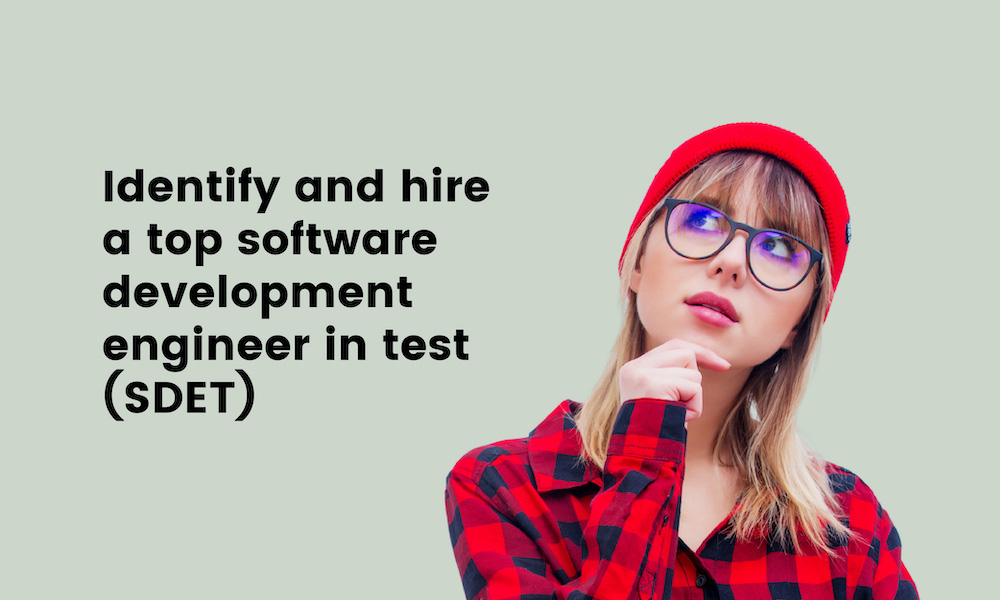 Identify and hire a top SDET – TG