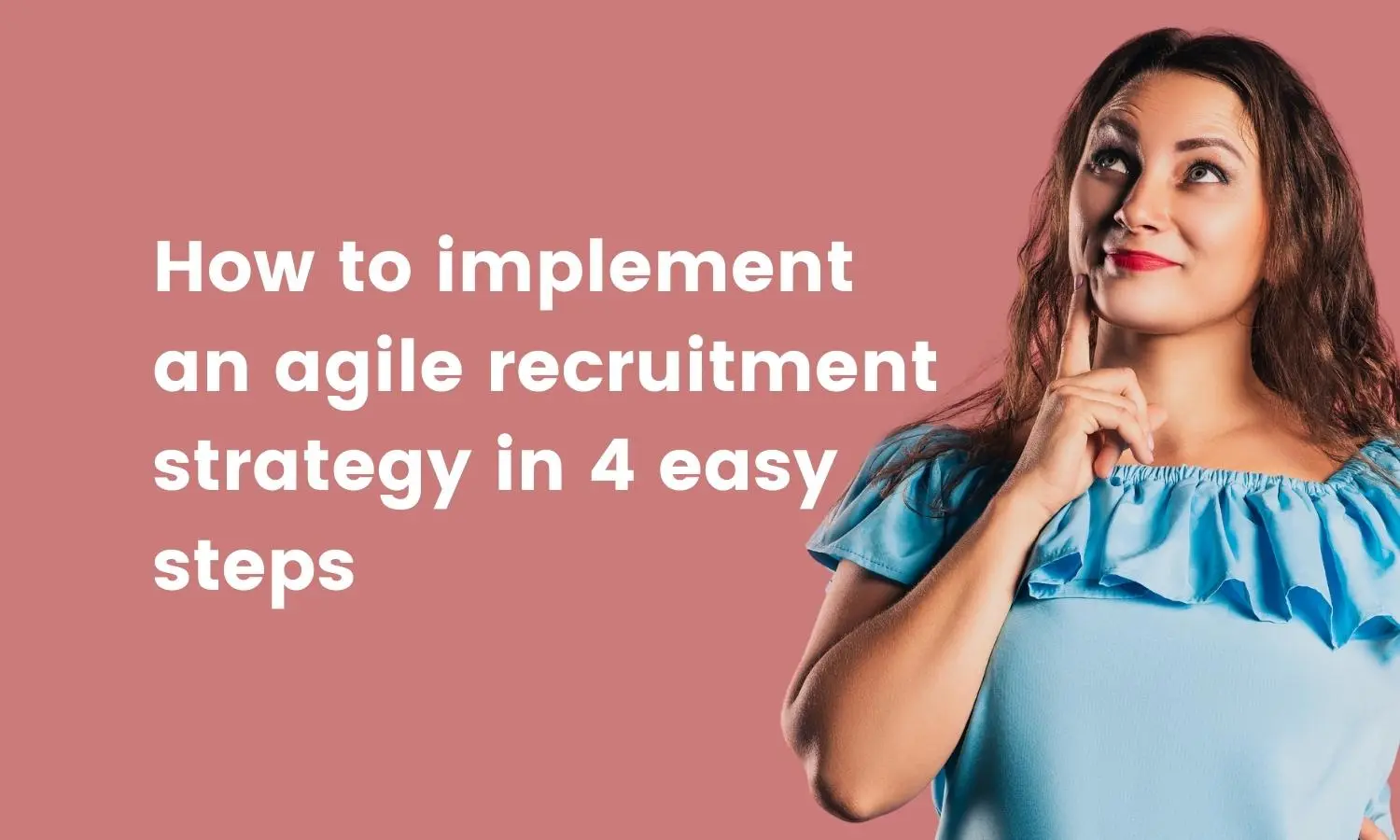 How to implement an agile recruitment strategy in 4 easy steps