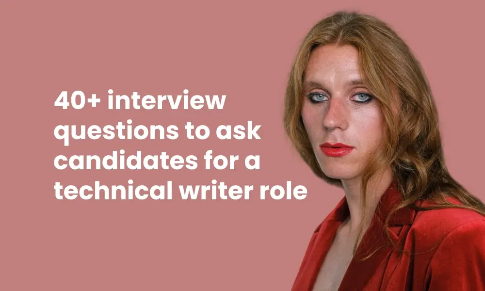 40+ interview questions to ask candidates for a technical writer role