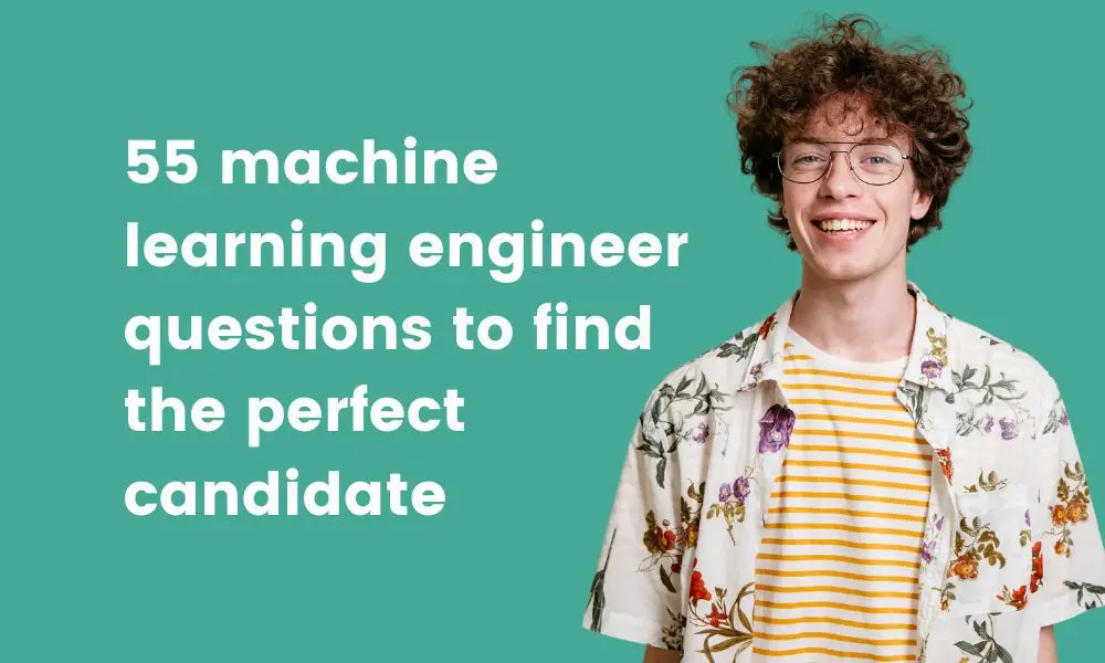 55 machine learning questions to ask your next engineer - TG