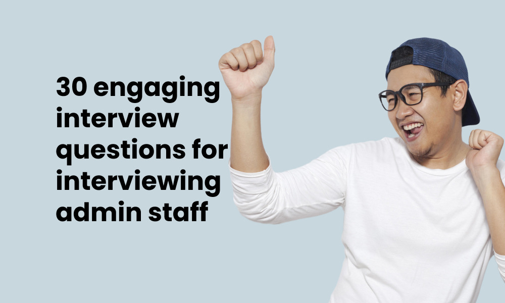 30 engaging interview questions for interviewing admin staff - TG