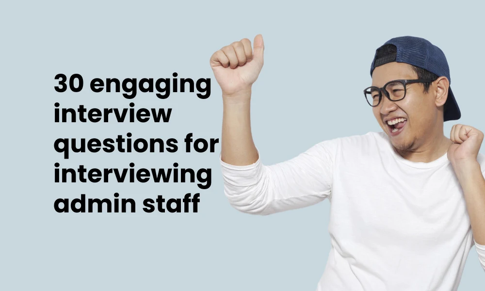30 engaging interview questions for interviewing admin staff - TG