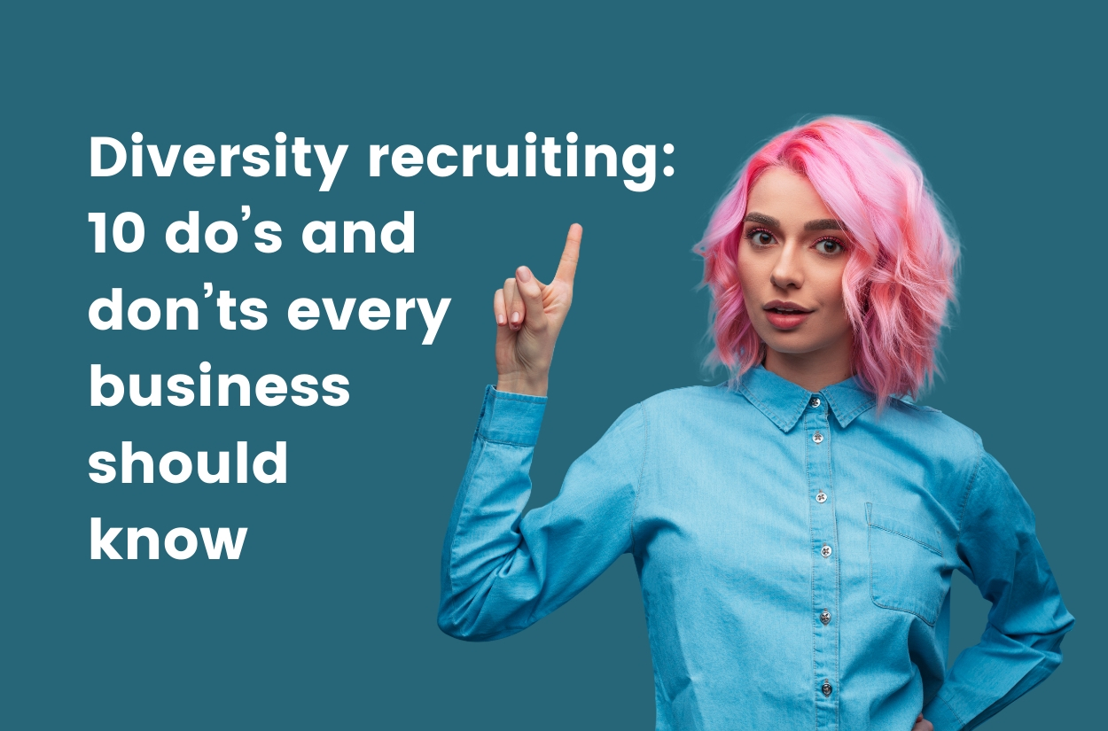 Diversity recruiting: 10 do’s and don’ts every business should know