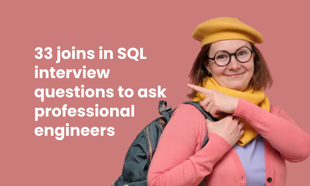 33 joins in SQL interview questions to ask professional engineers