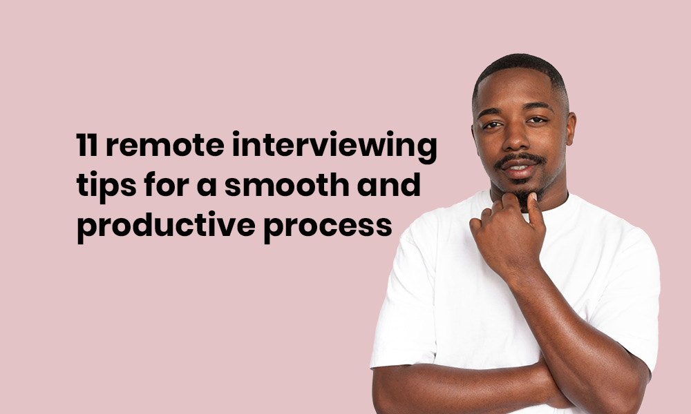 Remote interviewing tips for a smooth and productive process - TG