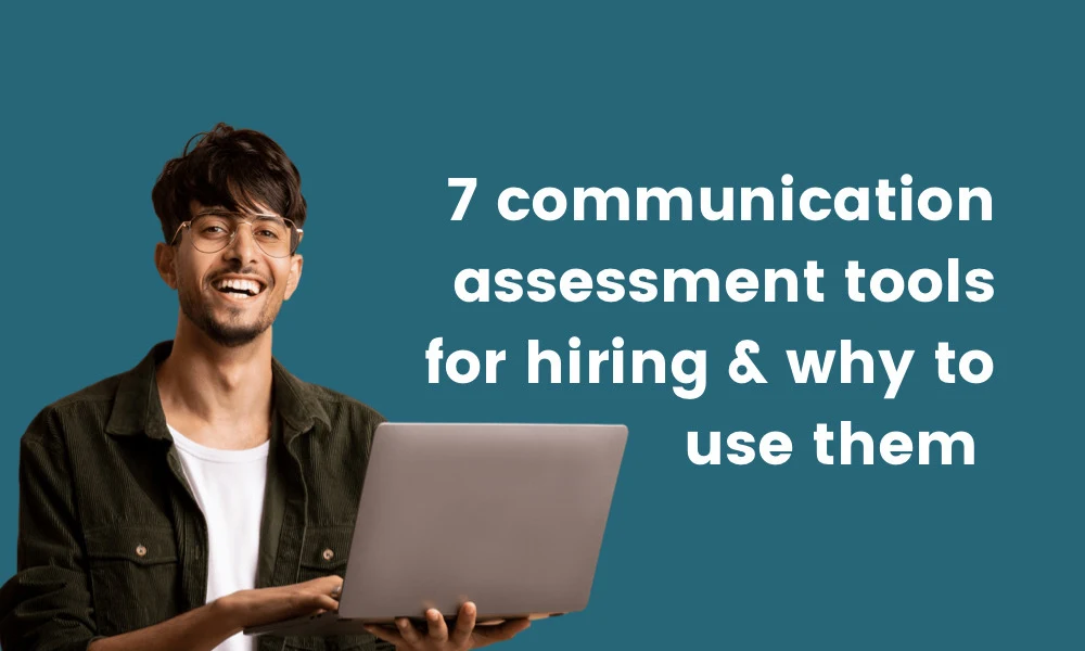7 communication assessment tools for hiring & why you need them