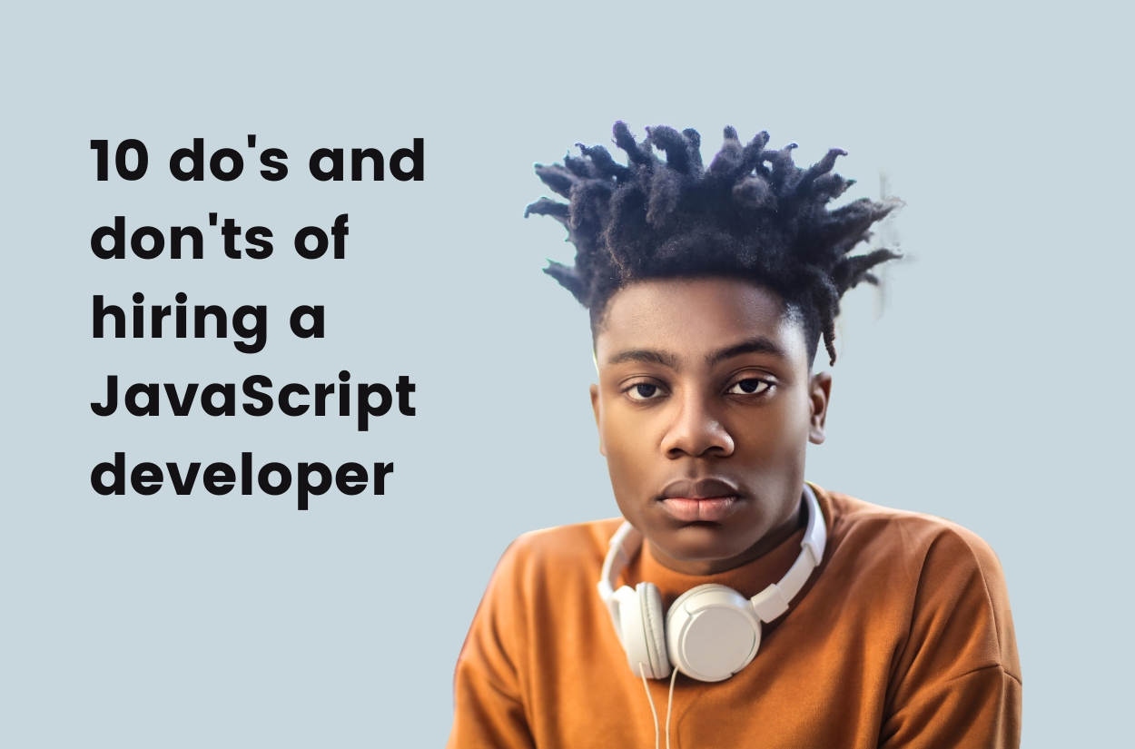 10 Do's and don'ts of hiring a JavaScript developer - TestGorilla