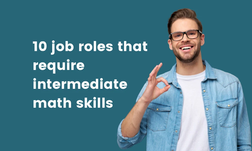 10 job roles that require intermediate math skills