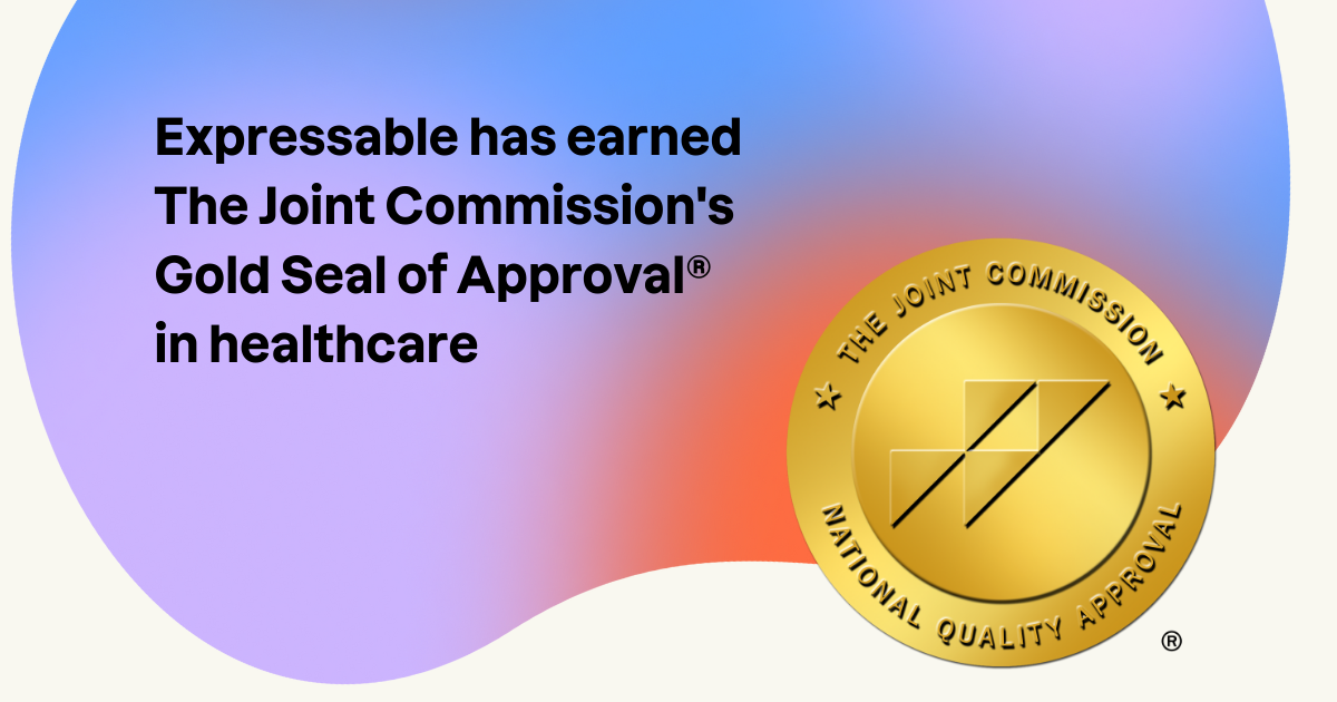 Expressable Earns The Joint Commission’s Gold Seal of Approval® for ...
