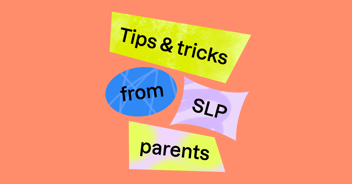 Tips, Tricks, and Advice from Speech Therapist Parents