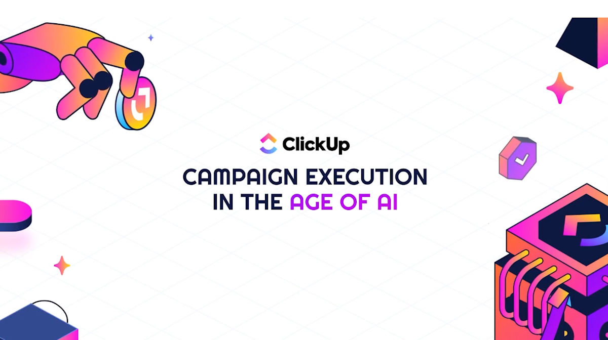 Campaign Execution in the Age of AI | ClickUp
