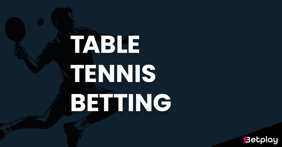 Betplay’s Guide on Table Tennis Betting
