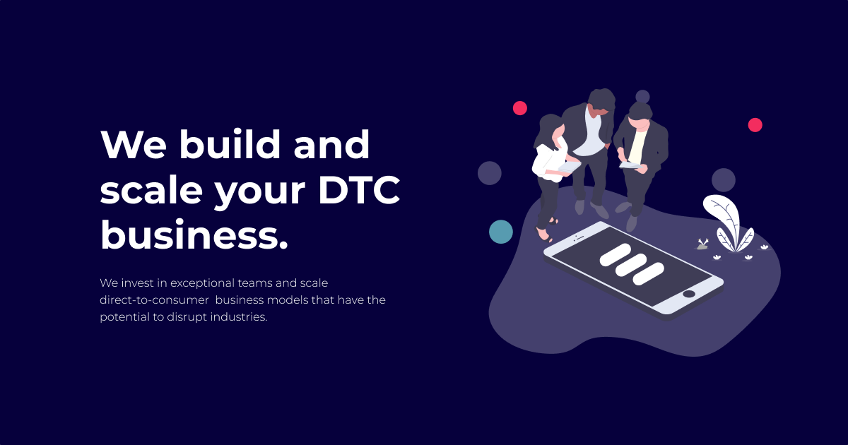 DTC Ventures - we build and scale your DTC business