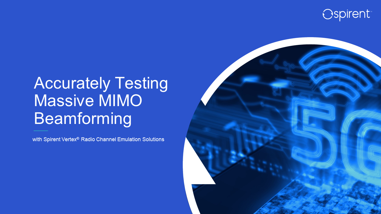 Accurately Testing Massive MIMO Beamforming - Spirent