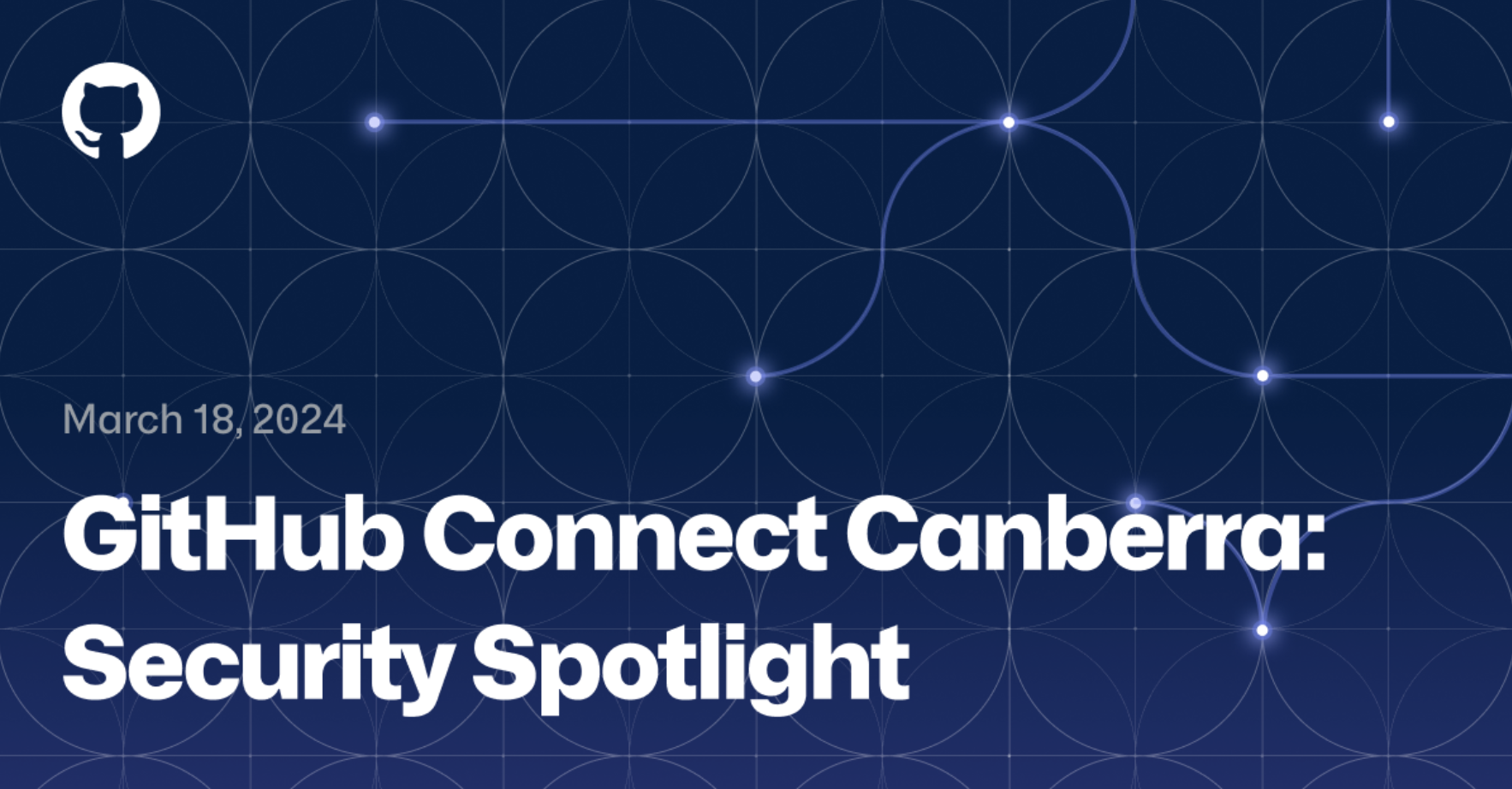 GitHub Connect Canberra: Security Spotlight - GitHub Resources GitHub Connect Canberra: Security Spotlight - GitHub Resources
