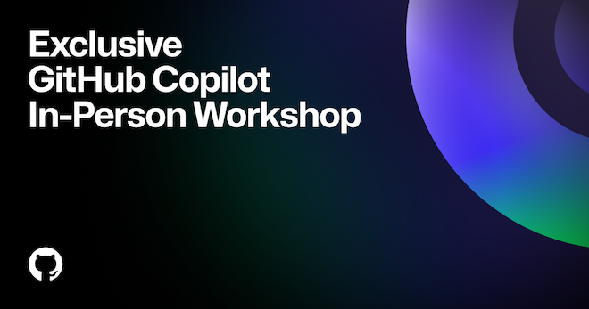 /exclusive-github-copilot-in-person-workshop/ - GitHub Resources