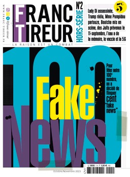 Hors-série : Franc-Tireur flingue 100 fake news