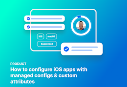 How To Configure IOS Apps With Managed Configs Custom Attributes