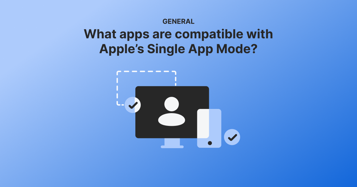 What apps are compatible with Apple's Single App Mode? | SimpleMDM