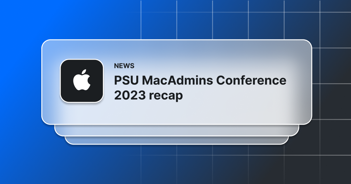 PSU MacAdmins Conference 2023 recap | SimpleMDM