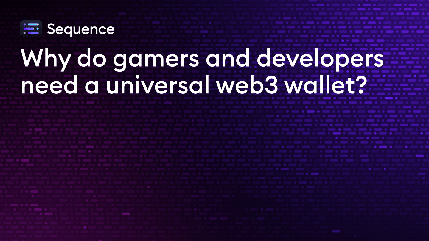 Why do gamers and developers need a universal web3 wallet?