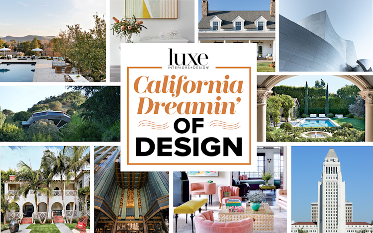 California: Dreamin’ Of Design | Luxe Interiors + Design